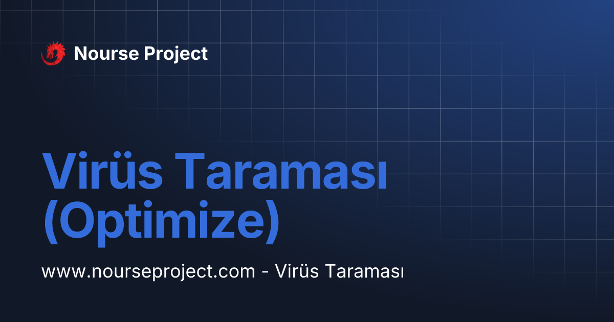 Virüs Taraması (Optimize) | Nourse Project